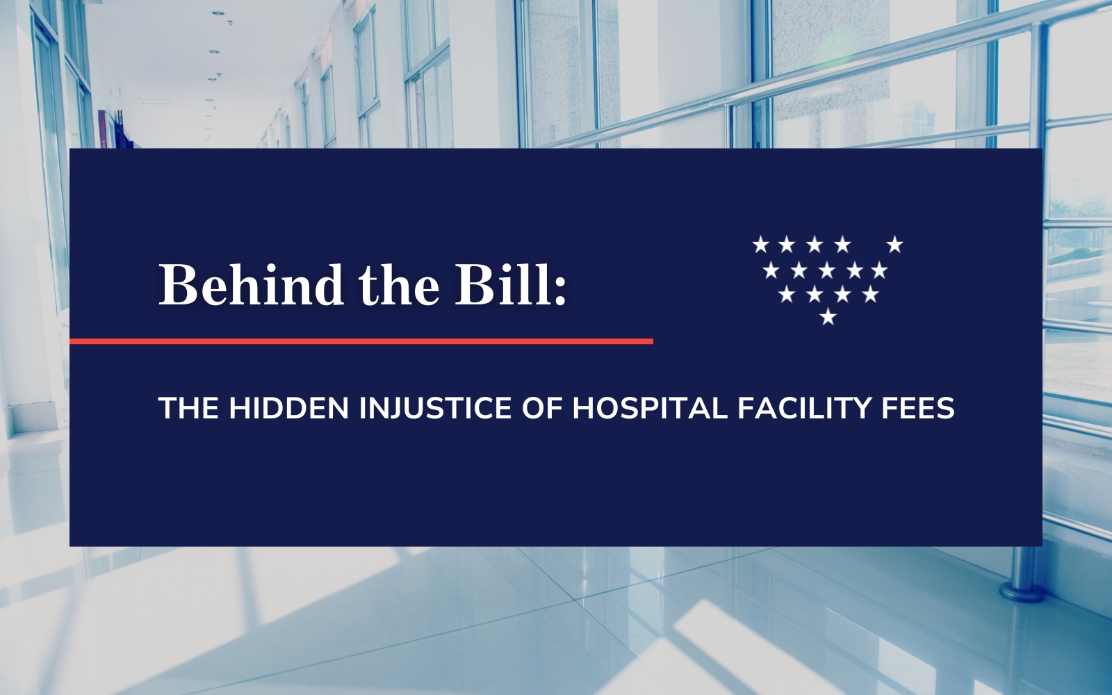 Behind The Bill: The Hidden Injustice of Hospital Facility Fees